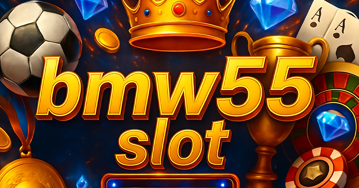 BMW55 SLOT - BMW55 SLOT Certified RNG Cash-in na Video Slots
